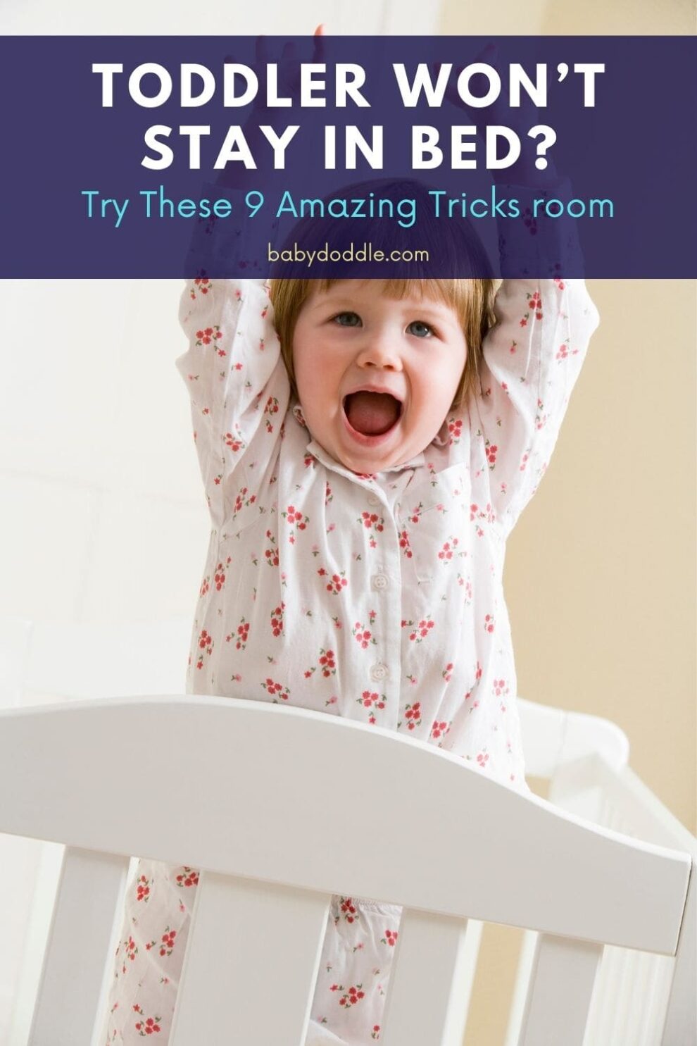 Toddler Won’t Stay in Bed? Try These 9 Amazing Tricks - BabyDoddle